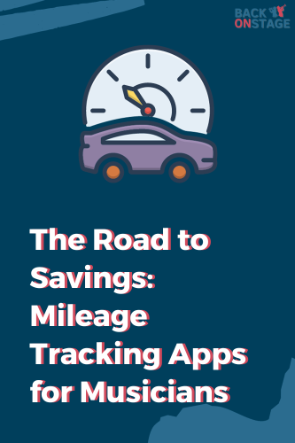 The Road to Savings: Mileage Tracking Apps for Musicians | Back On Stage